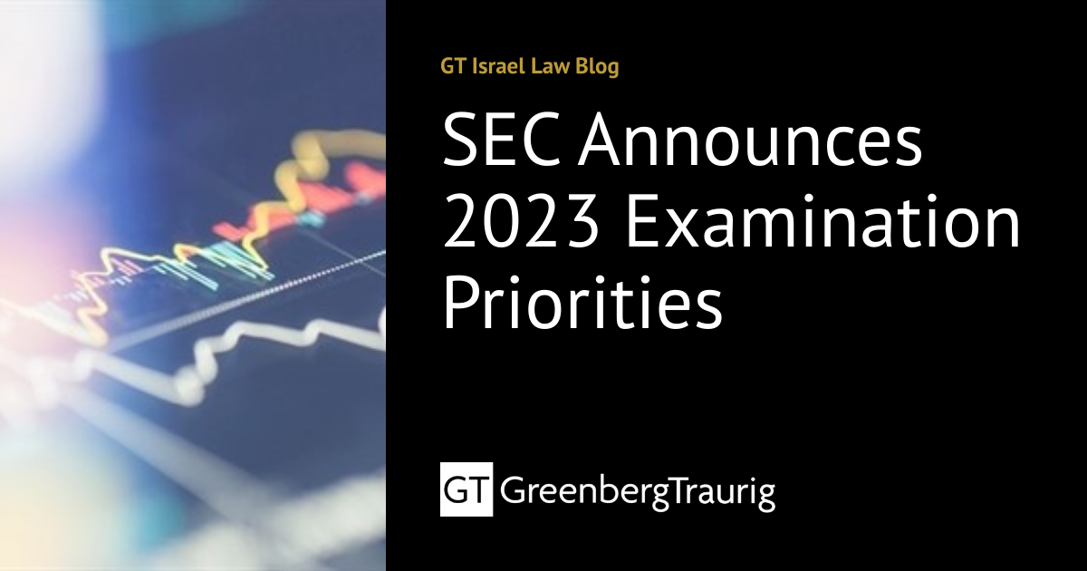 SEC Announces 2023 Examination Priorities | GT Israel Law Blog
