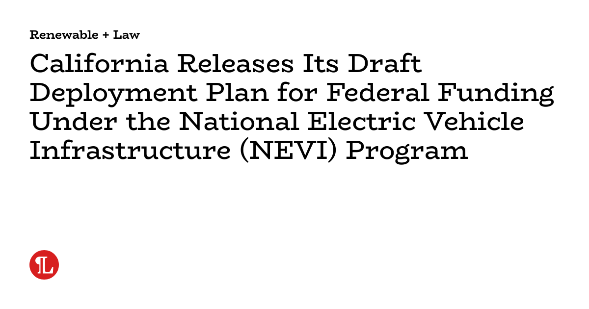 California Releases Its Draft Deployment Plan for Federal Funding Under ...