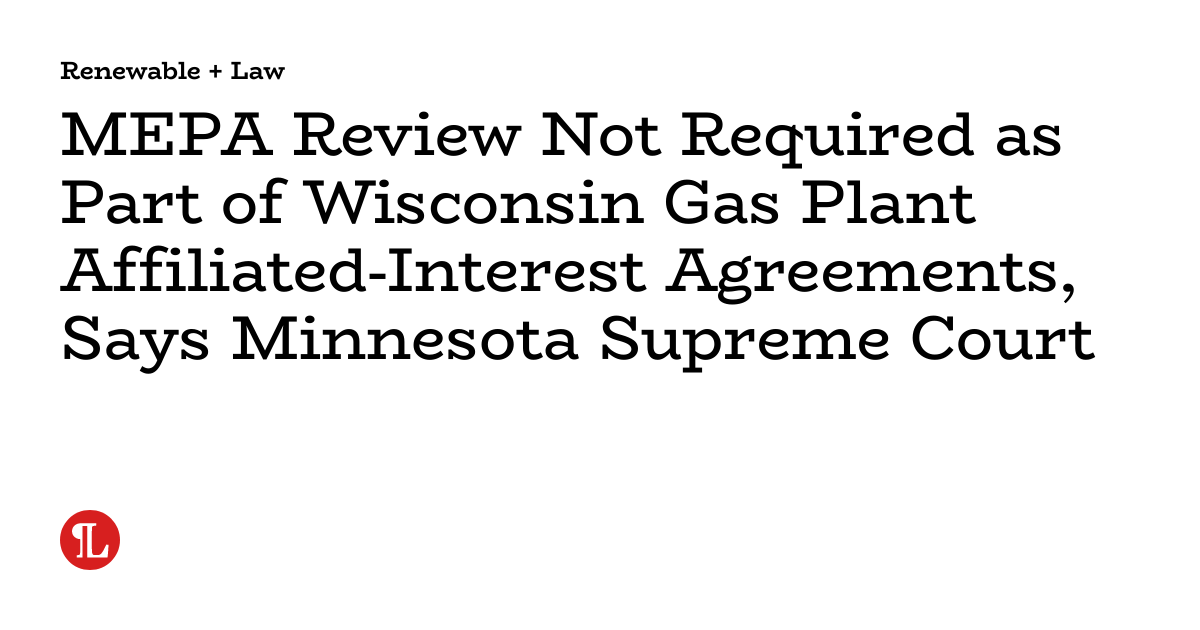 MEPA Review Not Required as Part of Wisconsin Gas Plant Affiliated ...