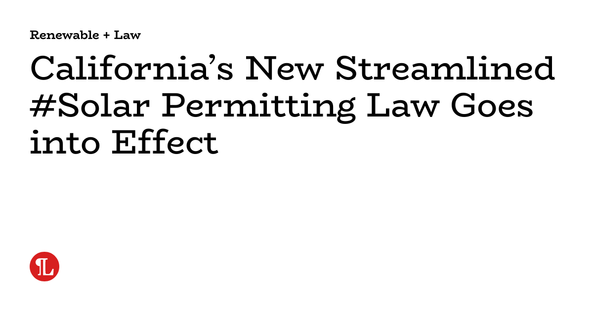 California’s New Streamlined #Solar Permitting Law Goes into Effect ...