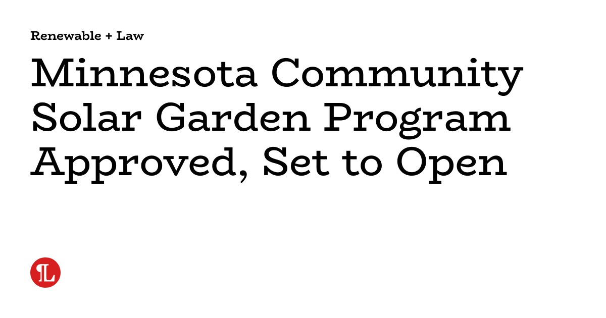 Minnesota Community Solar Garden Program Approved, Set to Open ...