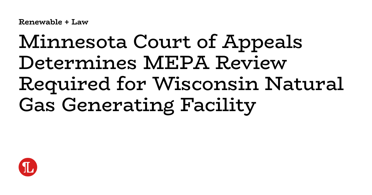 Minnesota Court of Appeals Determines MEPA Review Required for ...