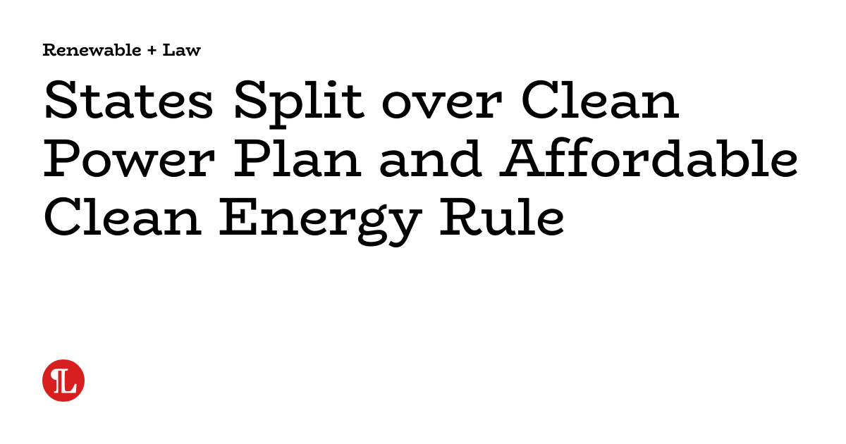 States Split over Clean Power Plan and Affordable Clean Energy Rule ...