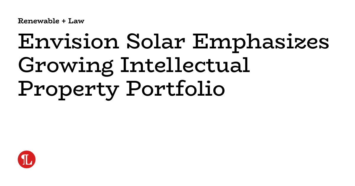 Envision Solar Emphasizes Growing Intellectual Property Portfolio ...