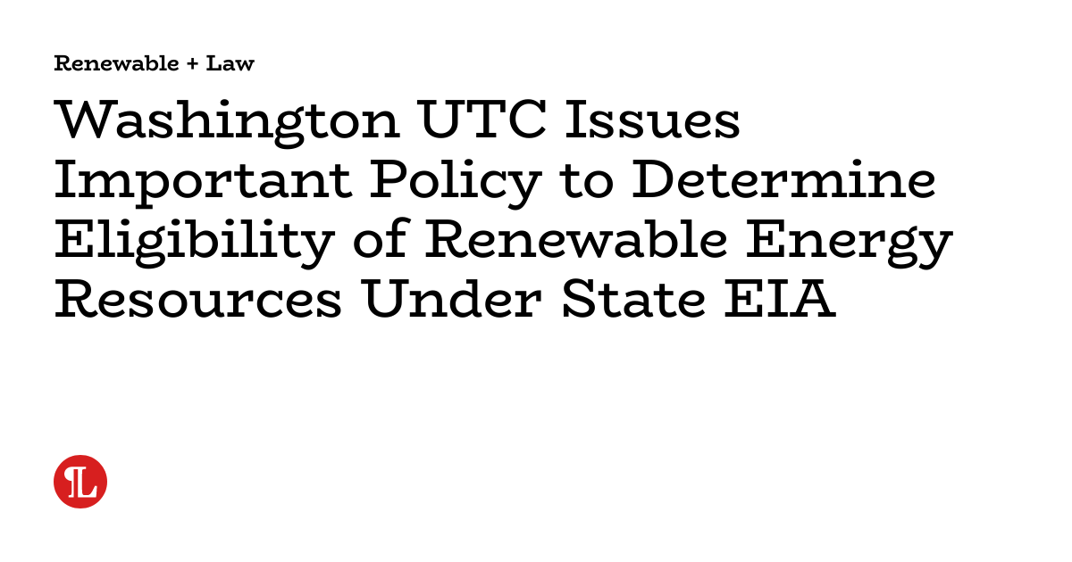 Washington UTC Issues Important Policy to Determine Eligibility of ...
