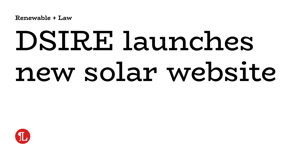 DSIRE launches new solar website | Renewable + Law