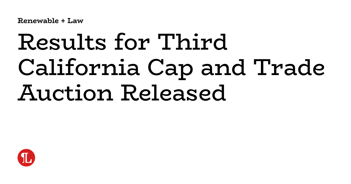 Results for Third California Cap and Trade Auction Released | Renewable ...