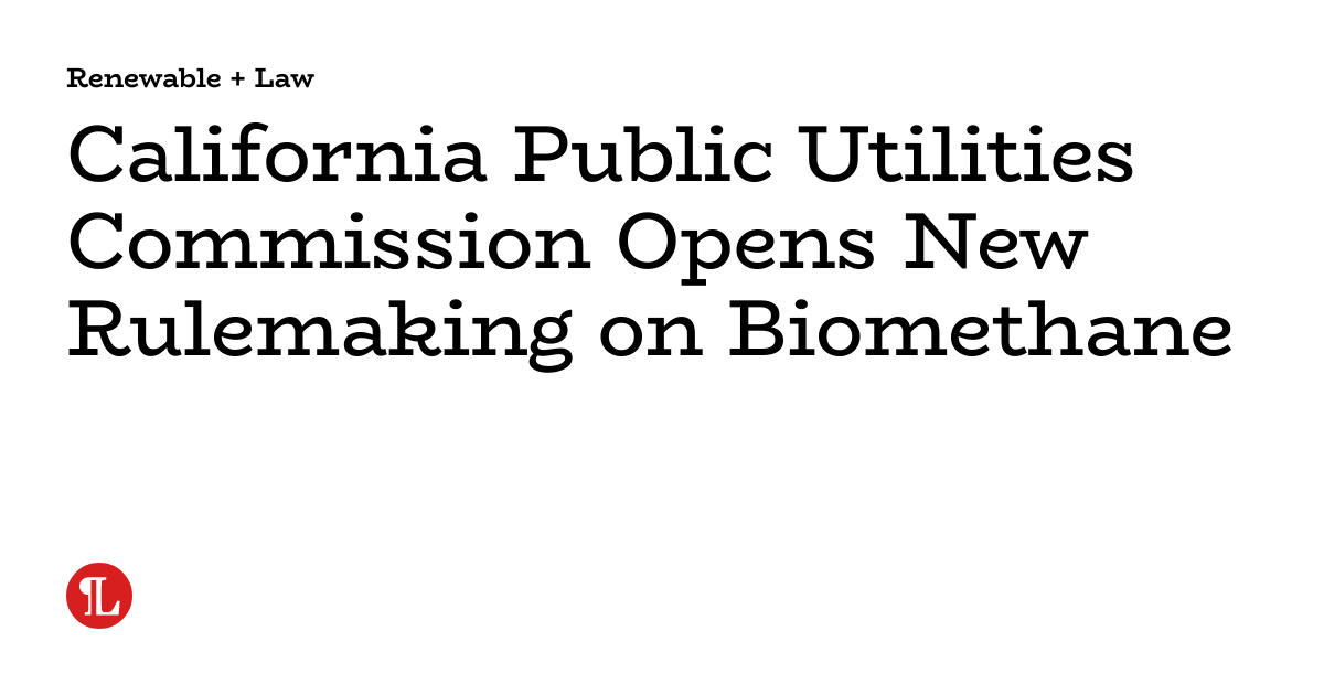 California Public Utilities Commission Opens New Rulemaking on ...