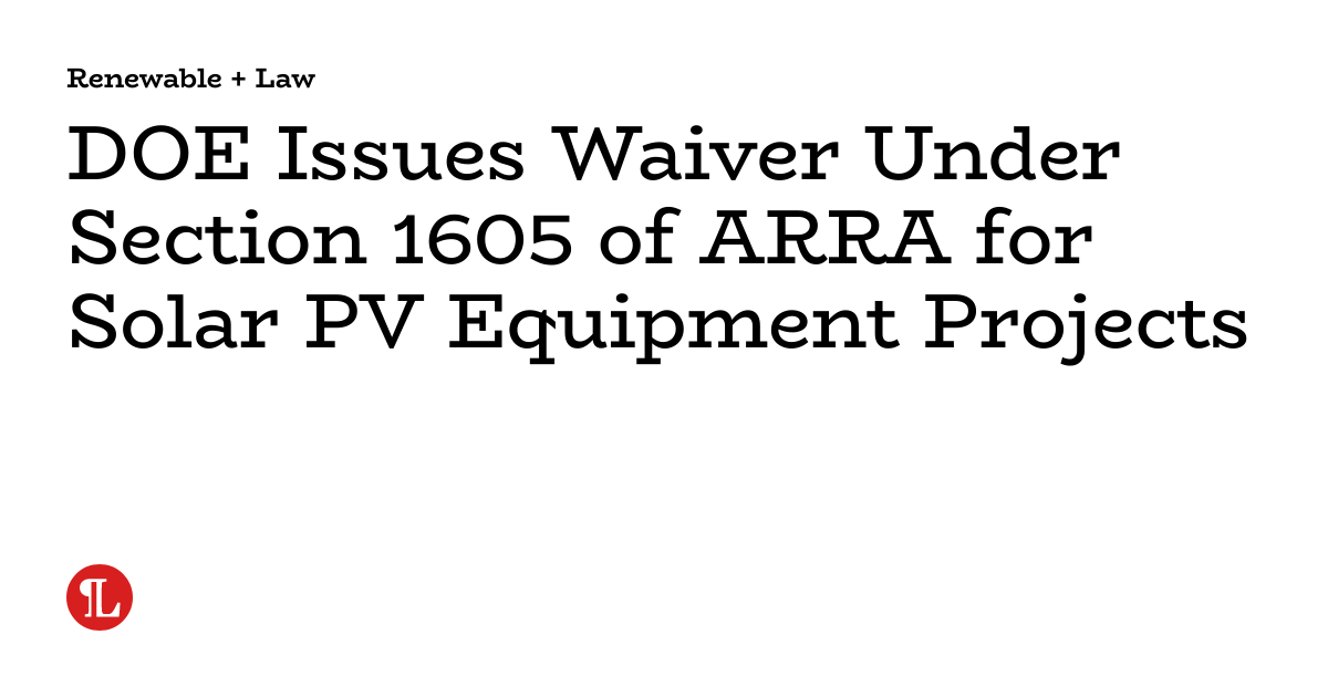 DOE Issues Waiver Under Section 1605 of ARRA for Solar PV Equipment ...