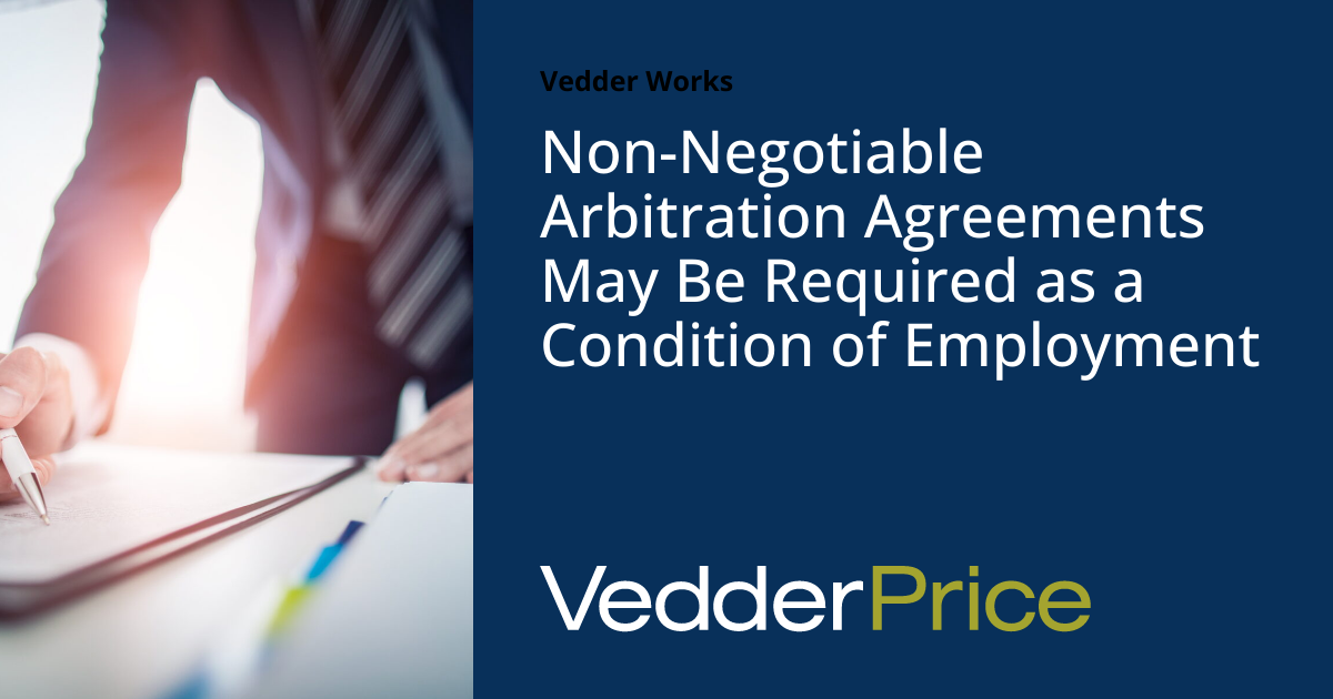 Non-Negotiable Arbitration Agreements May Be Required as a Condition of ...