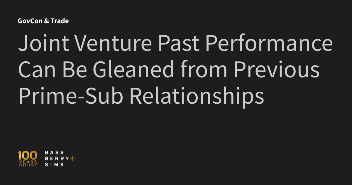 Joint Venture Past Performance Can Be Gleaned from Previous Prime-Sub Relationships | GovCon & Trade