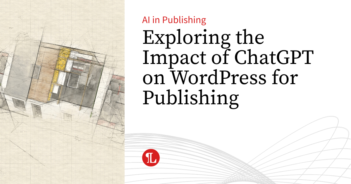 Exploring the Impact of ChatGPT on WordPress for Publishing | AI in ...