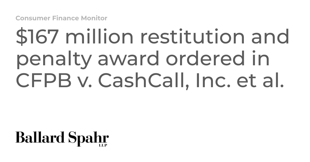 $167 million restitution and penalty award ordered in CFPB v. CashCall ...