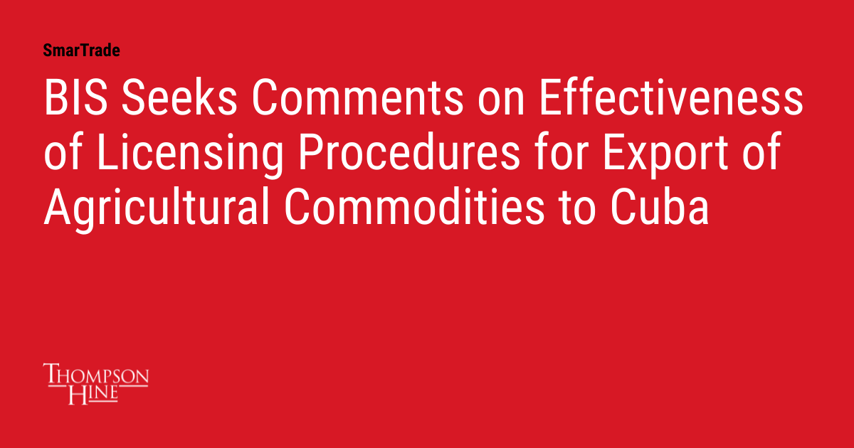 BIS Seeks Comments on Effectiveness of Licensing Procedures for Export ...