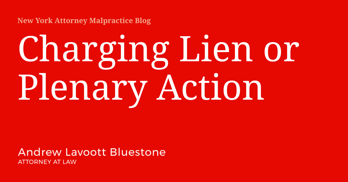Charging Lien or Plenary Action | New York Attorney Malpractice Blog