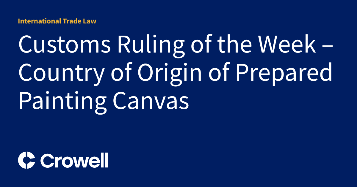 Customs Ruling of the Week – Country of Origin of Prepared Painting ...