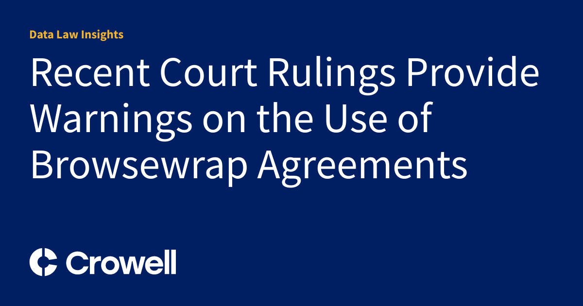 Recent Court Rulings Provide Warnings on the Use of Browsewrap ...