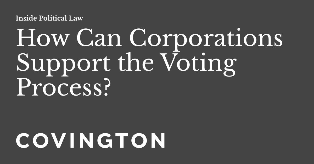 How Can Corporations Support the Voting Process? | Inside Political Law
