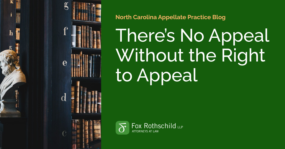 There’s No Appeal Without the Right to Appeal | North Carolina ...