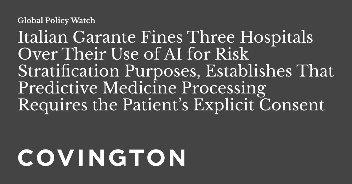 Italian Garante Fines Three Hospitals Over Their Use of AI for Risk ...