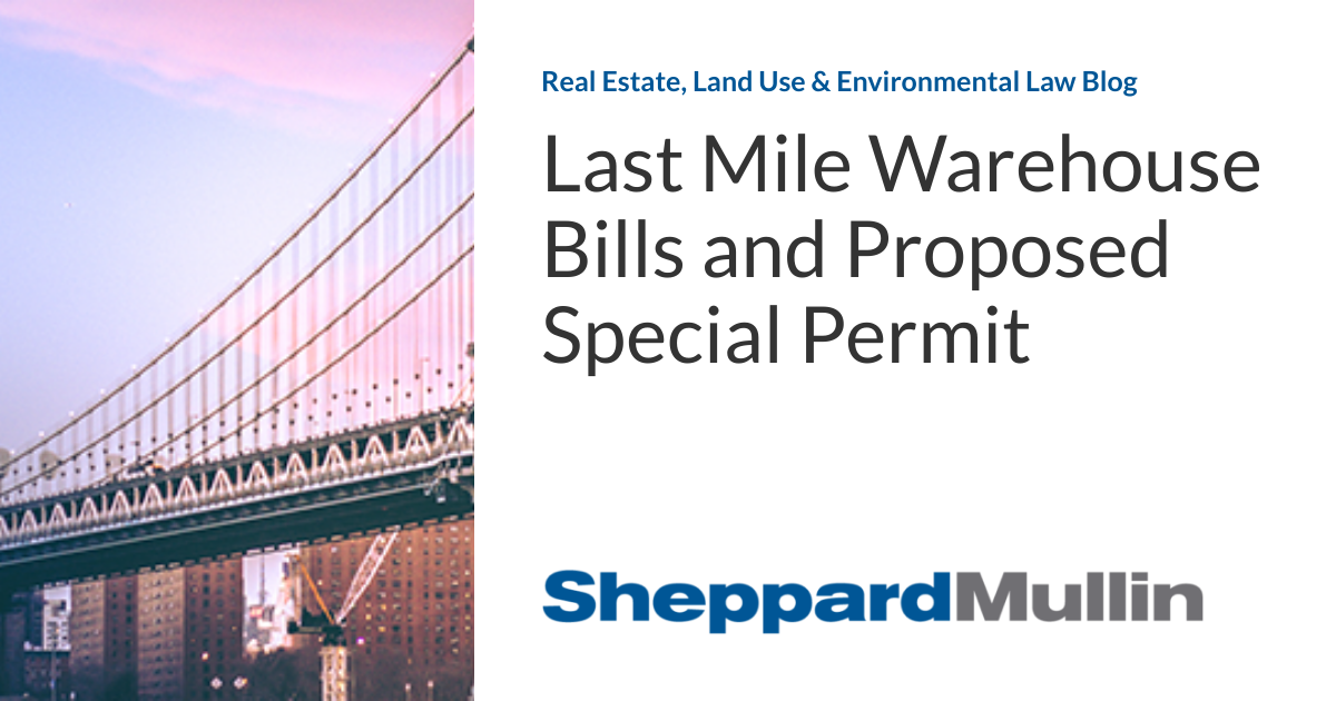 Last Mile Warehouse Bills and Proposed Special Permit | Real Estate ...