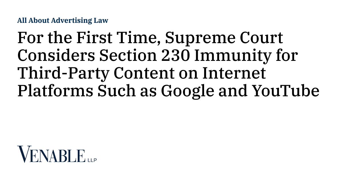 For the First Time, Supreme Court Considers Section 230 Immunity for ...
