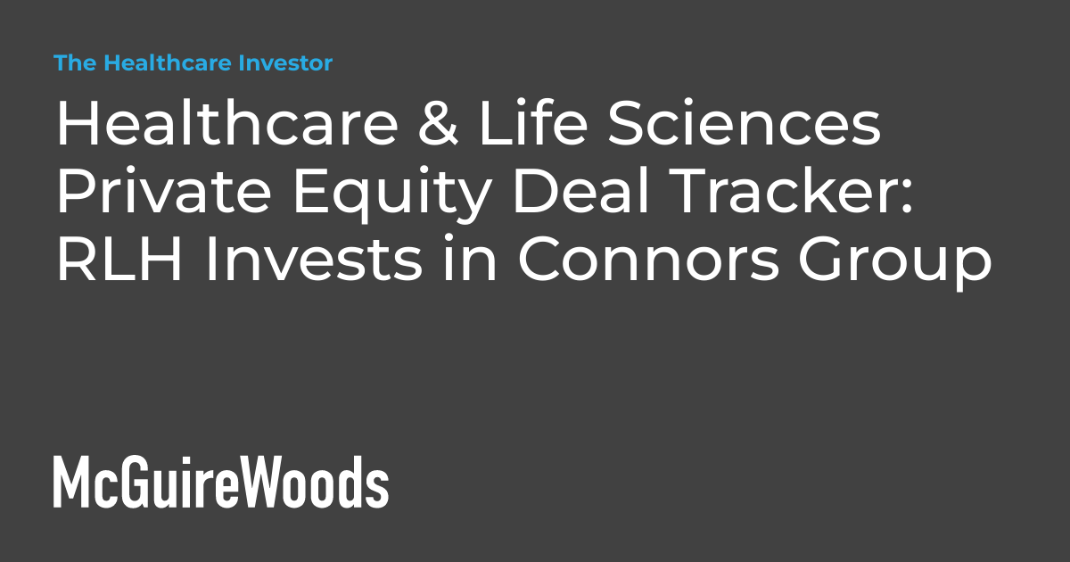 Healthcare & Life Sciences Private Equity Deal Tracker: RLH Invests in ...