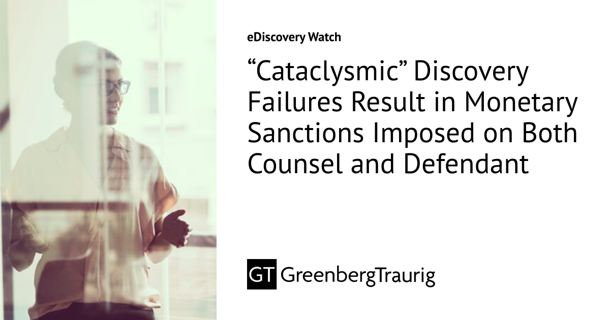 “Cataclysmic” Discovery Failures Result in Monetary Sanctions Imposed ...