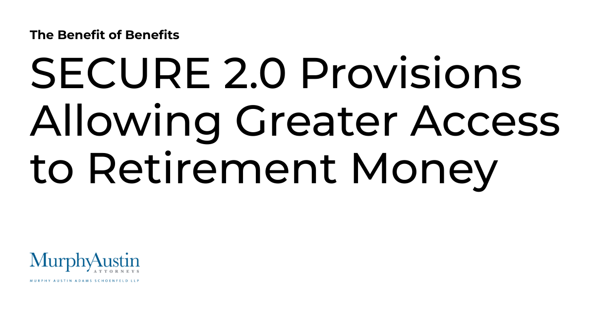 SECURE 2.0 Provisions Allowing Greater Access to Retirement Money | The ...