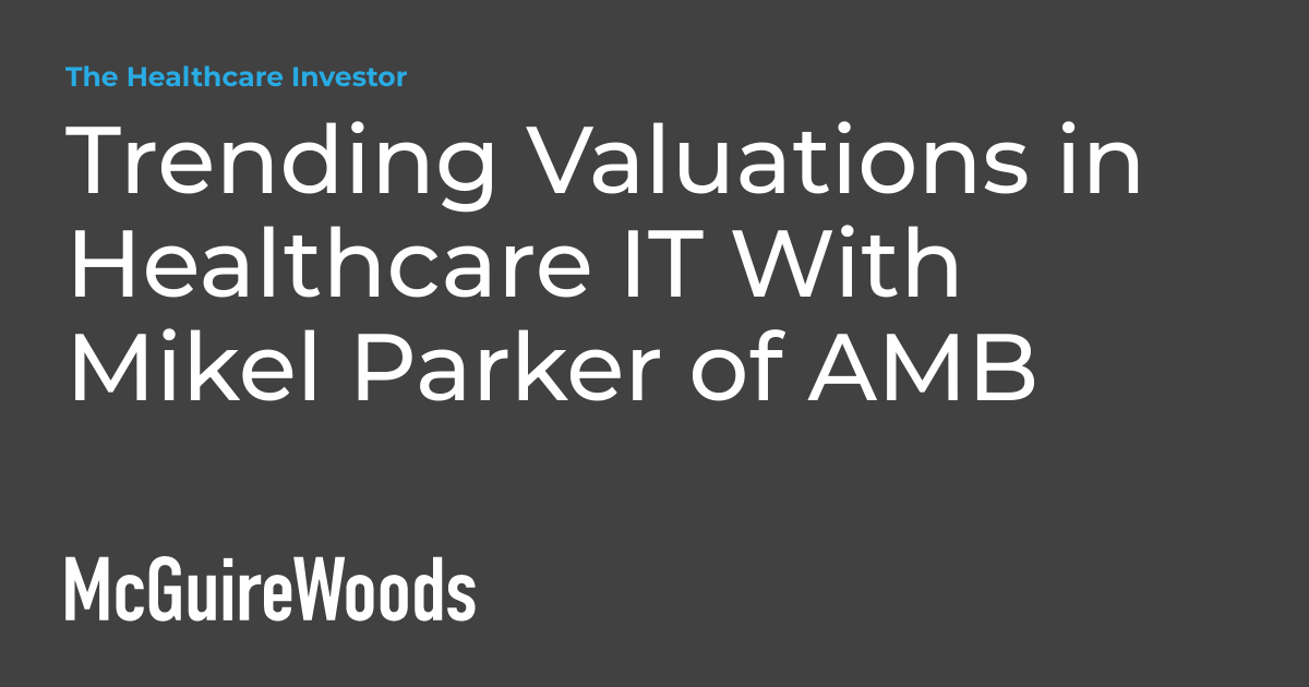 Trending Valuations in Healthcare IT With Mikel Parker of AMB | The ...