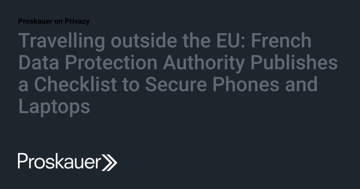 Travelling outside the EU: French Data Protection Authority Publishes a ...