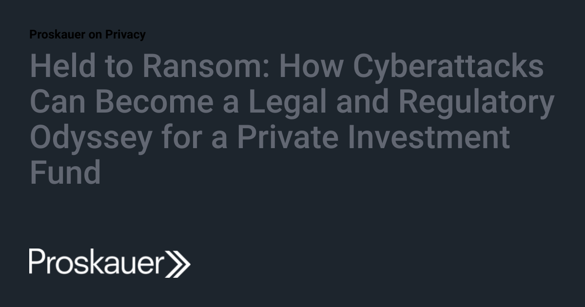 Held to Ransom: How Cyberattacks Can Become a Legal and Regulatory ...