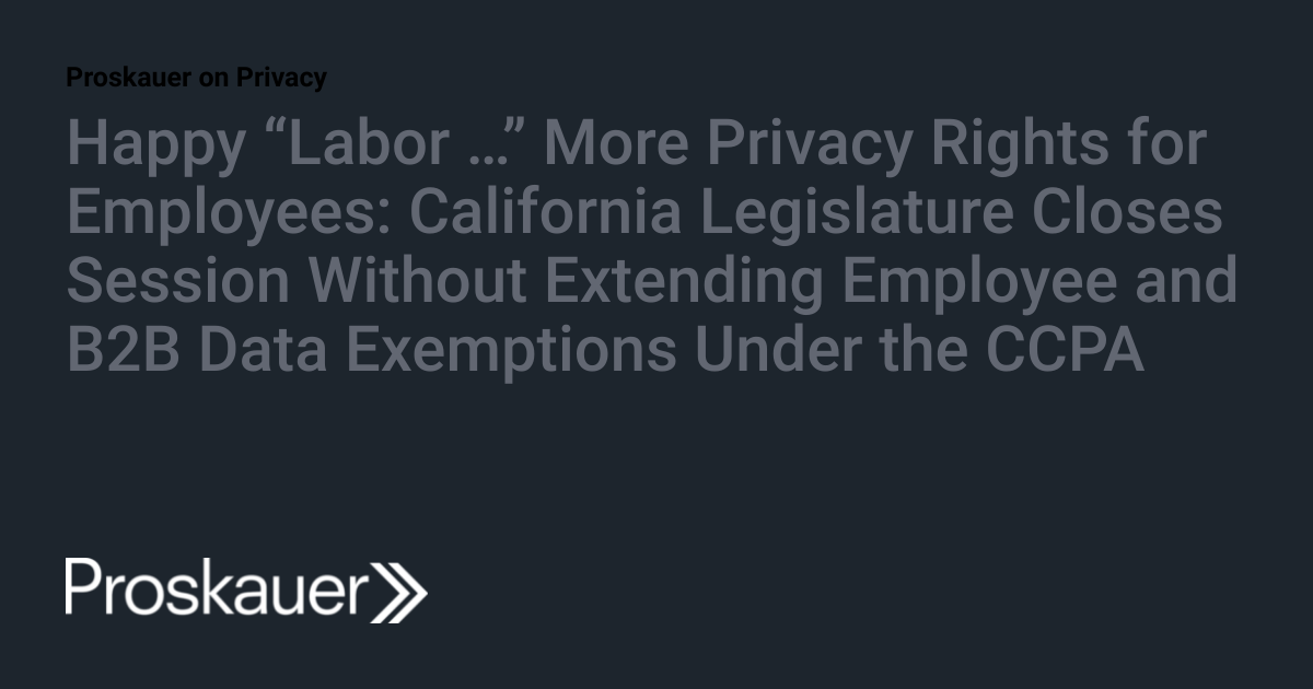Happy “Labor …” More Privacy Rights for Employees: California ...
