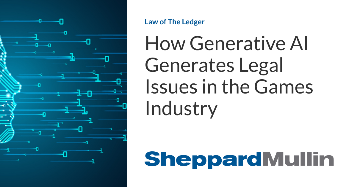 How Generative AI Generates Legal Issues in the Games Industry | Law of ...