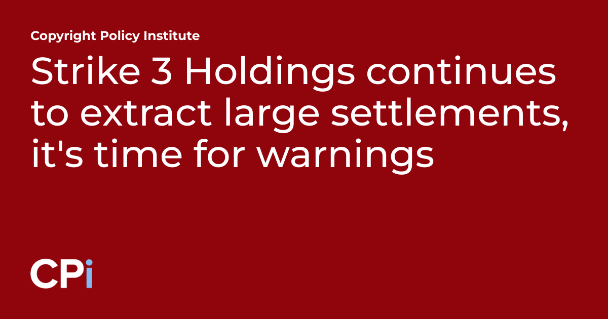 Strike 3 Holdings continues to extract large settlements, it's time for ...