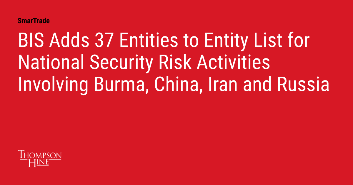 BIS Adds 37 Entities to Entity List for National Security Risk ...