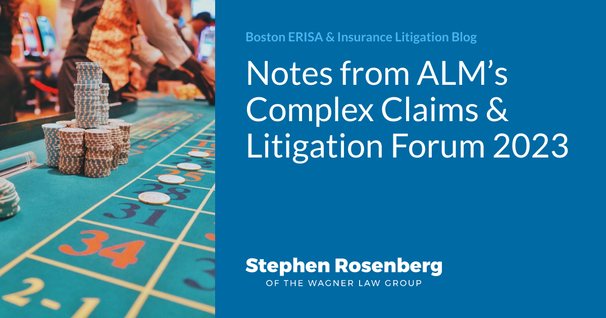 Notes from ALM’s Complex Claims & Litigation Forum 2023 | Boston ERISA ...