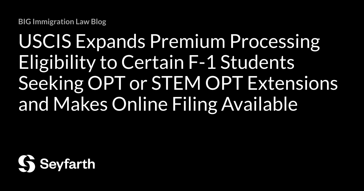 USCIS Expands Premium Processing Eligibility to Certain F-1 Students ...