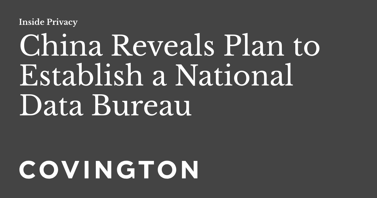 China Reveals Plan to Establish a National Data Bureau | Inside Privacy