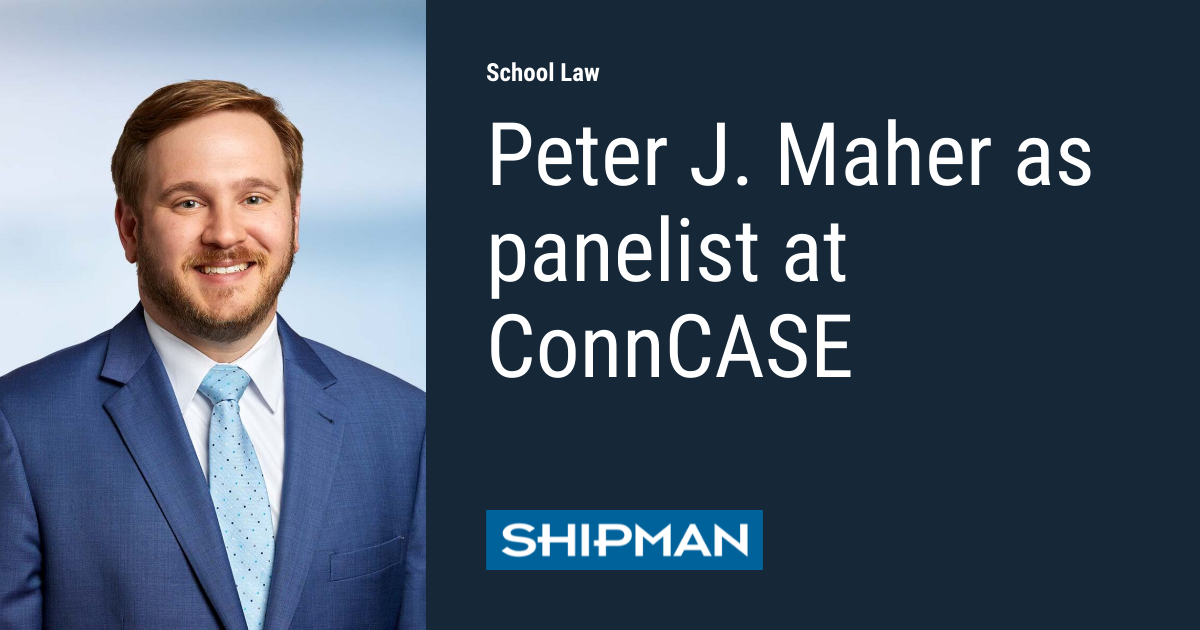 Peter J. Maher as panelist at ConnCASE | School Law