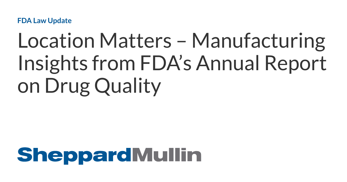 Location Matters – Manufacturing Insights from FDA’s Annual Report on ...