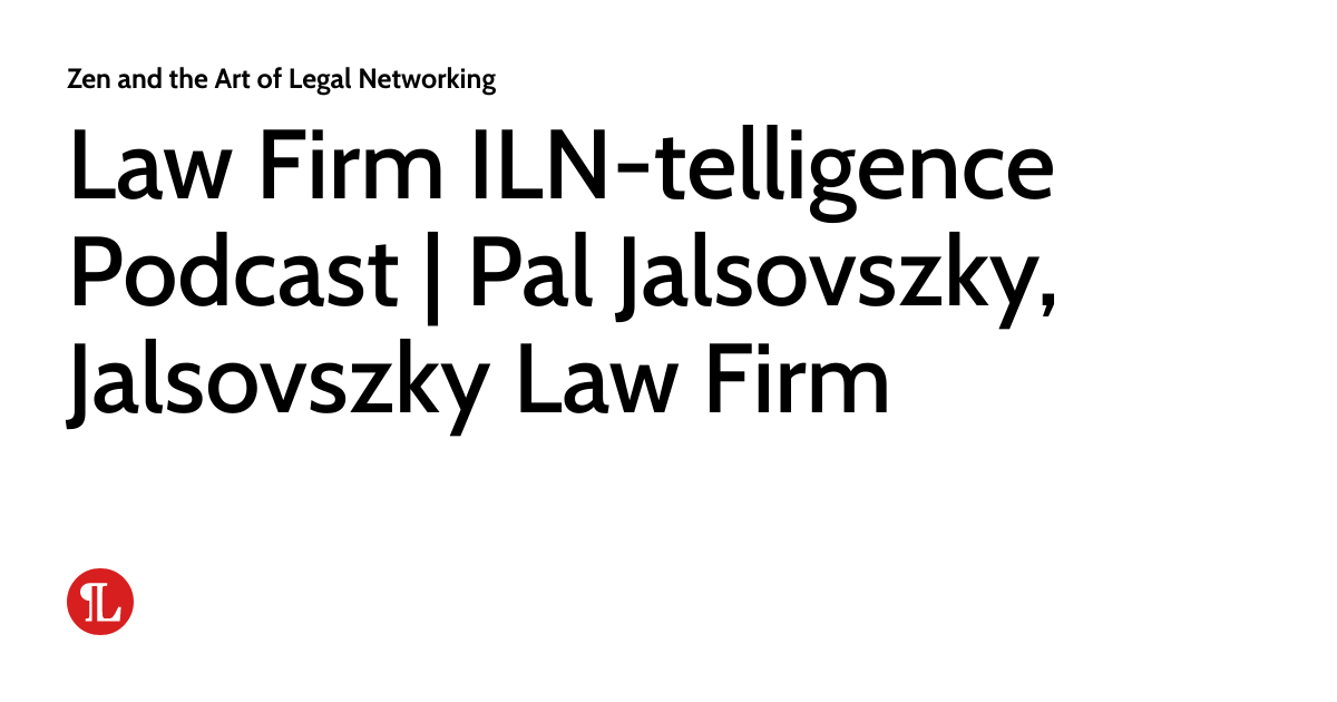 Law Firm ILN-telligence Podcast | Pal Jalsovszky, Jalsovszky Law Firm ...