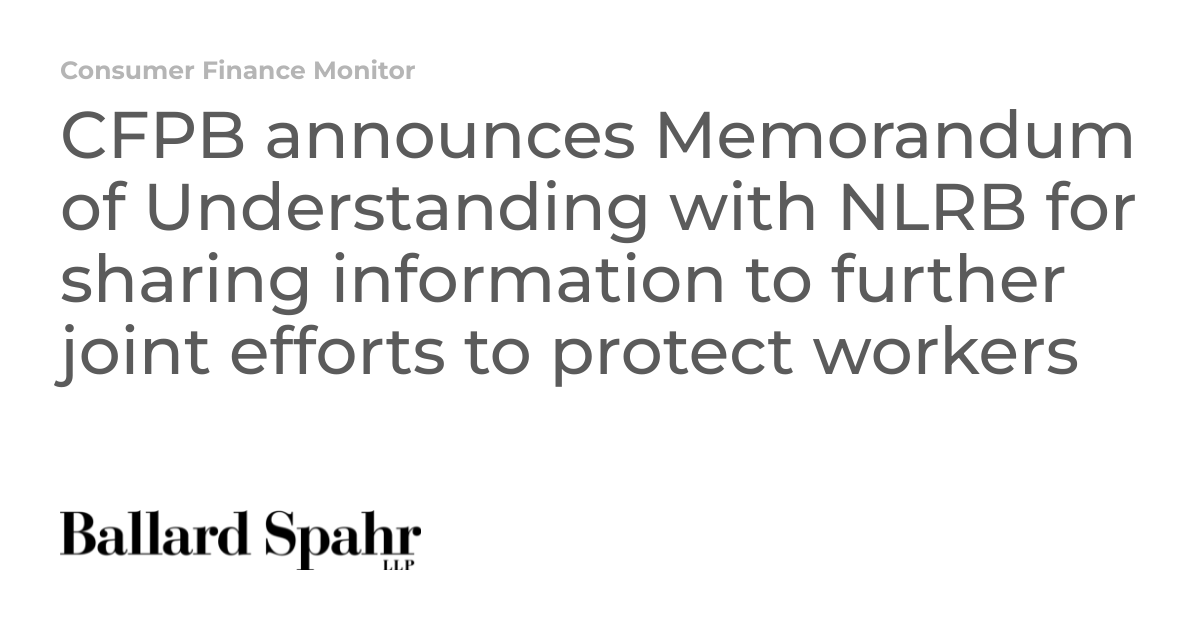 CFPB announces Memorandum of Understanding with NLRB for sharing ...