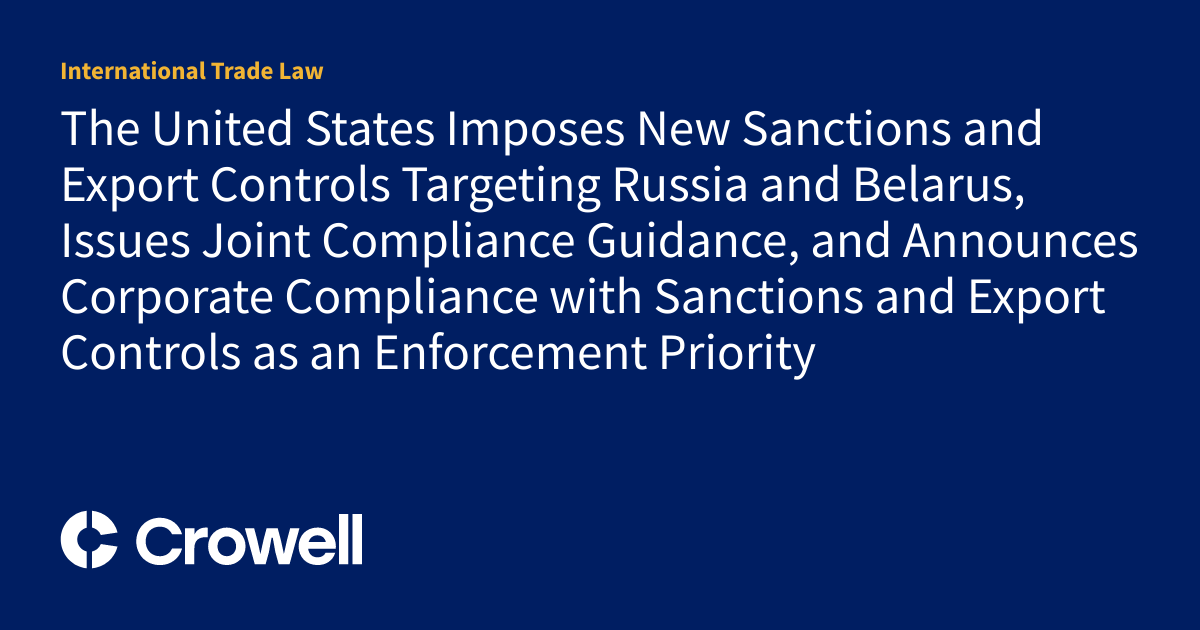 The United States Imposes New Sanctions and Export Controls Targeting ...