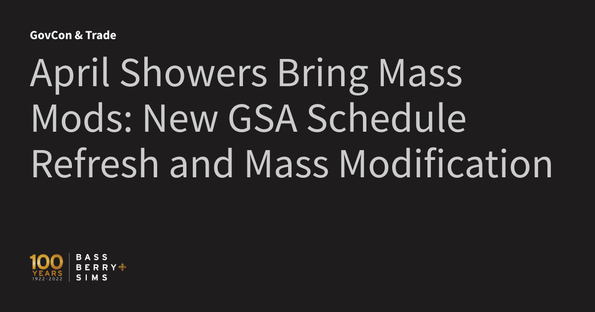 April Showers Bring Mass Mods: New GSA Schedule Refresh and Mass Modification | GovCon & Trade