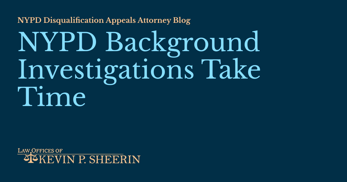 NYPD Background Investigations Take Time | NYPD Disqualification ...