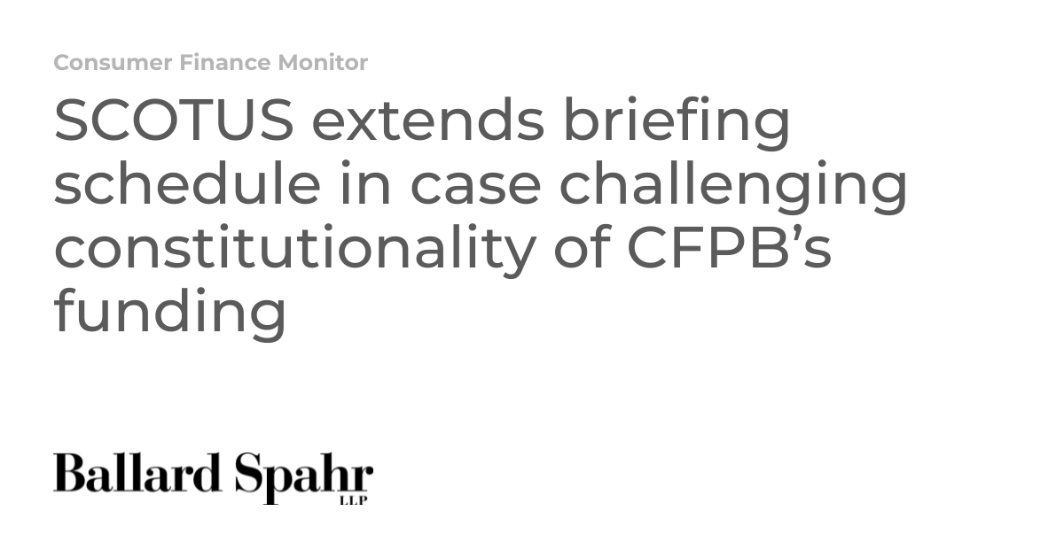SCOTUS extends briefing schedule in case challenging constitutionality ...