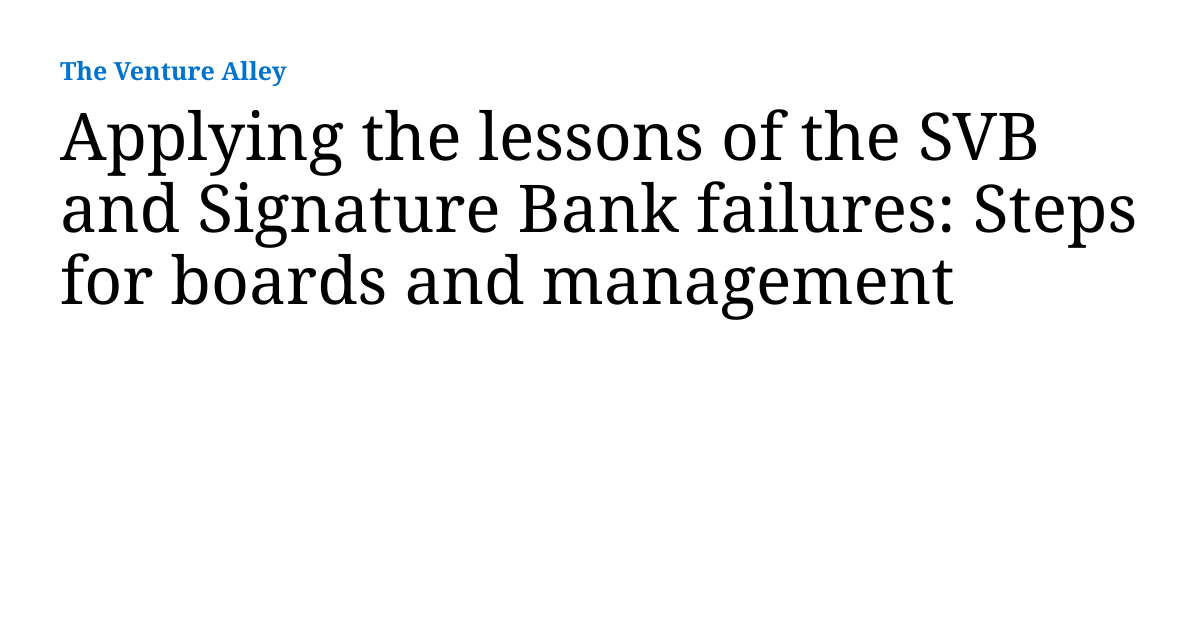 Applying the lessons of the SVB and Signature Bank failures: Steps for ...