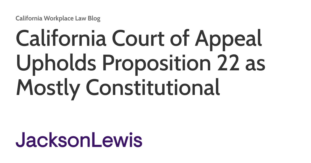 California Court of Appeal Upholds Proposition 22 as Mostly ...