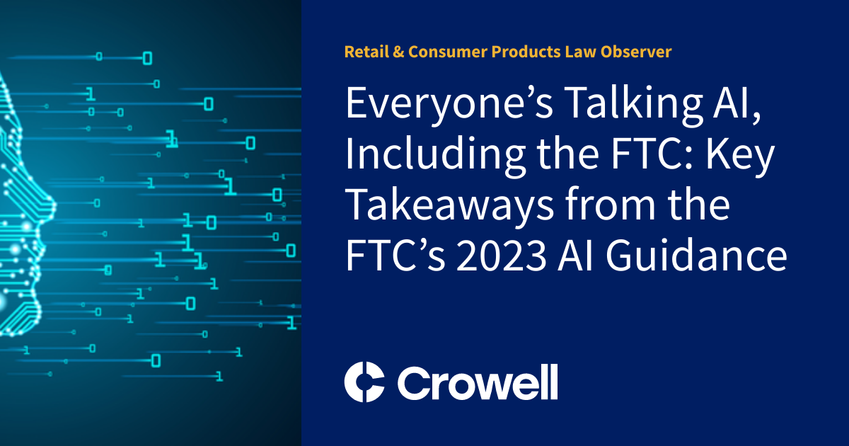 Everyone’s Talking AI, Including the FTC: Key Takeaways from the FTC’s ...